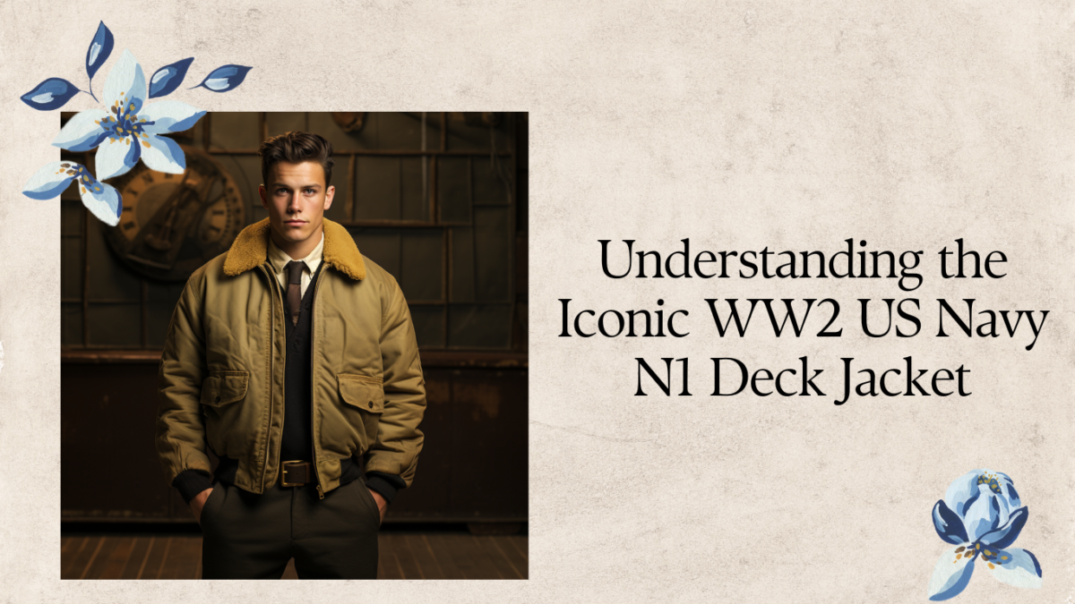 Understanding the Iconic WW2 US Navy N1 Deck Jacket - N1 Deck Jacket