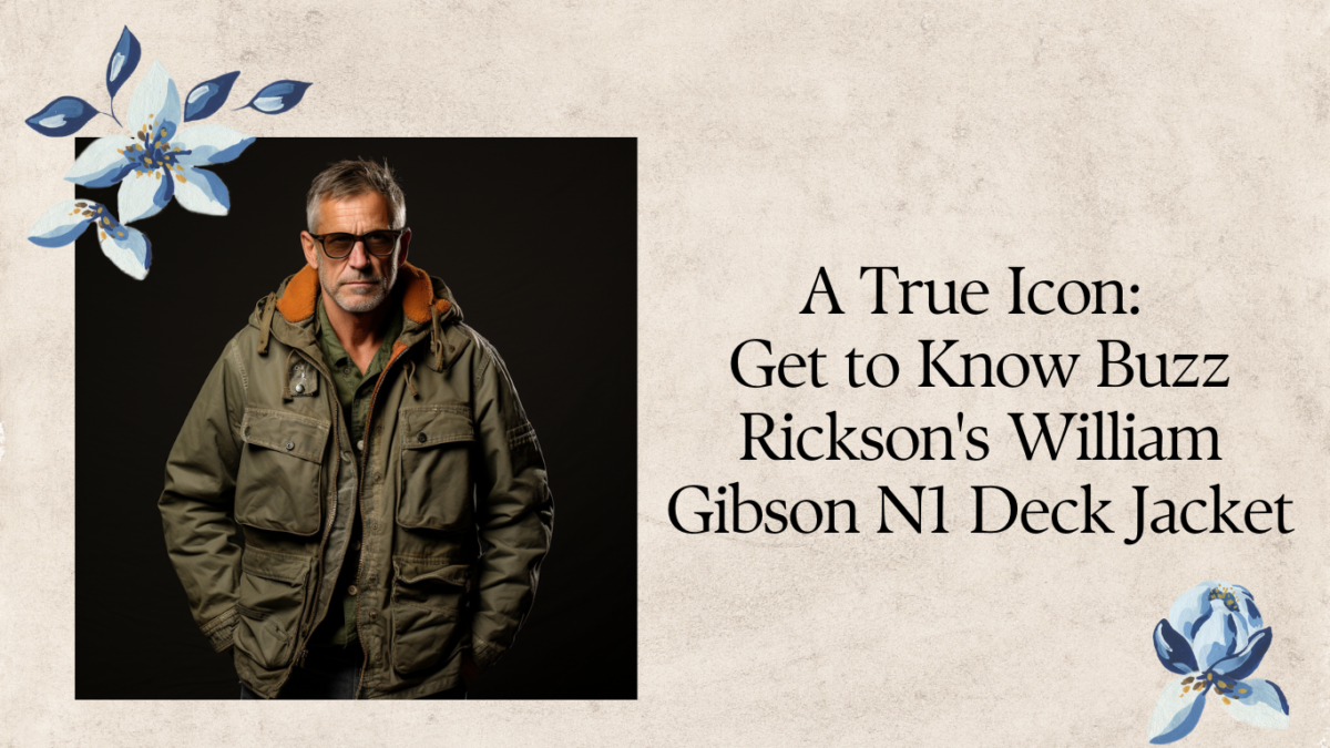 A True Icon: Get to Know Buzz Rickson's William Gibson N1 Deck Jacket ...