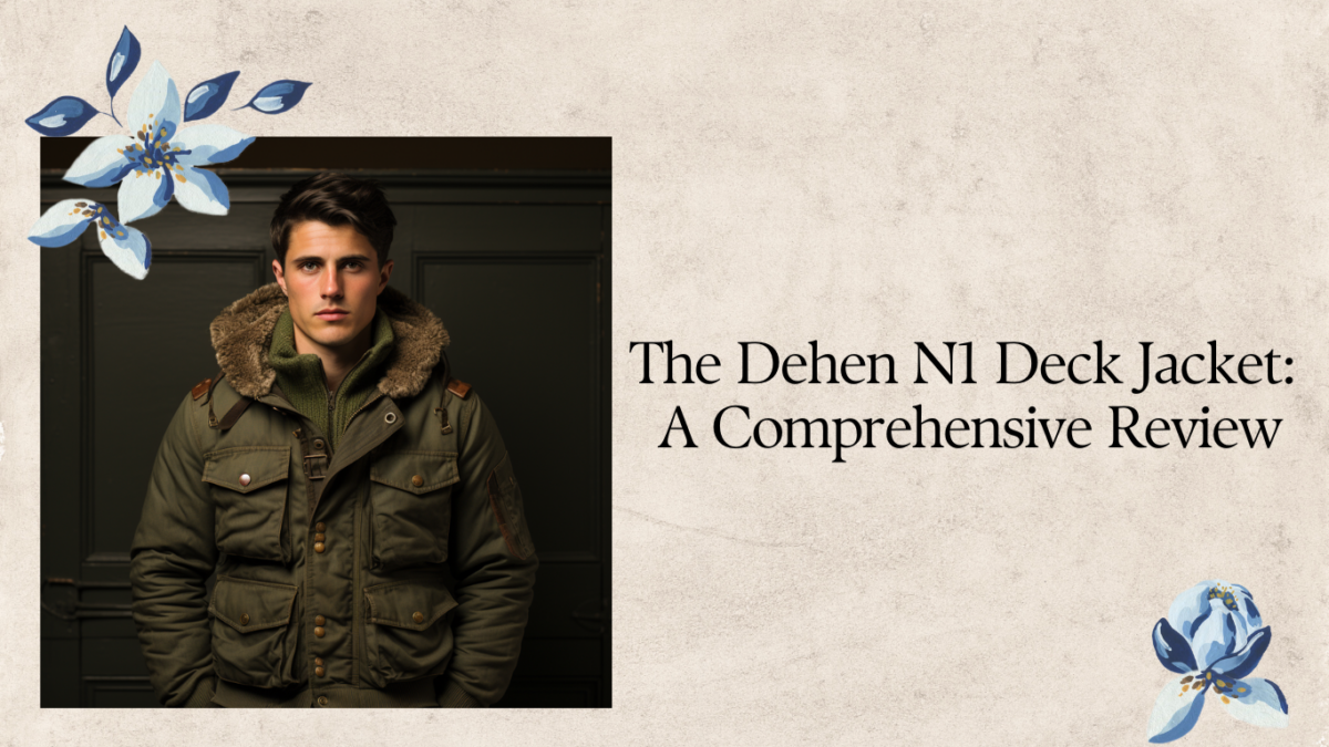 The Dehen N1 Deck Jacket: A Comprehensive Review - N1 Deck Jacket