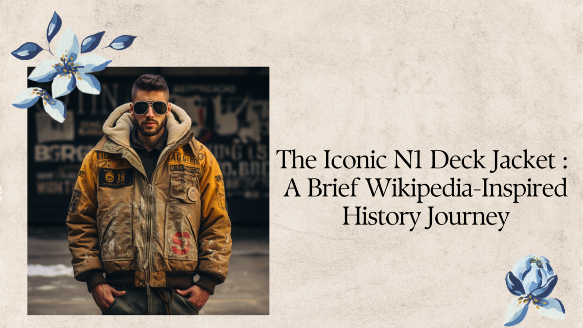 The Iconic N1 Deck Jacket : A Brief Wikipedia-Inspired History Journey ...
